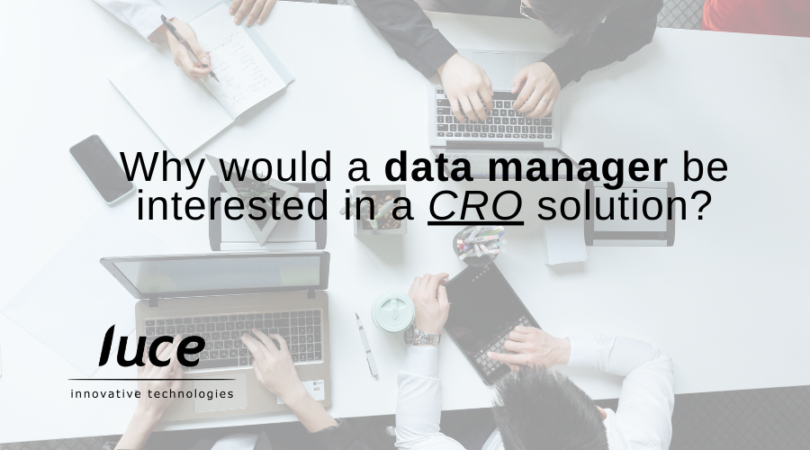 Why would a data manager be interested in a CRO solution?