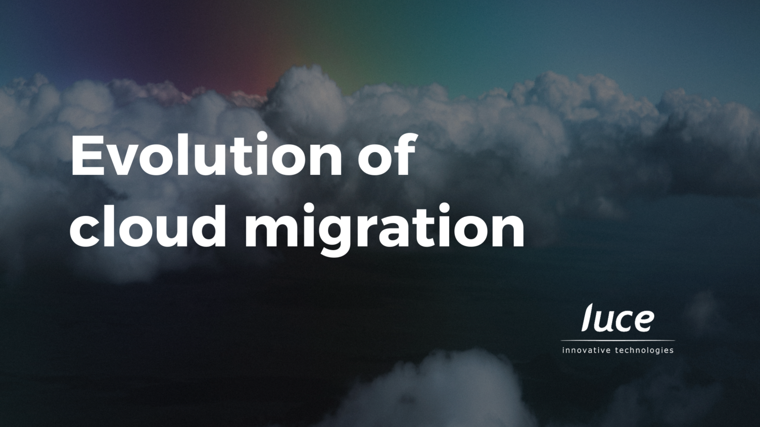 Evolution of cloud migration | Luce IT